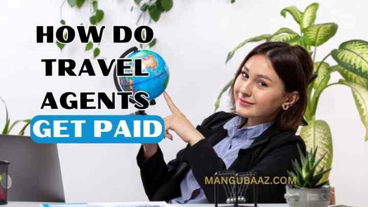 How does a Travel Agent get Paid? - Mangubaaz